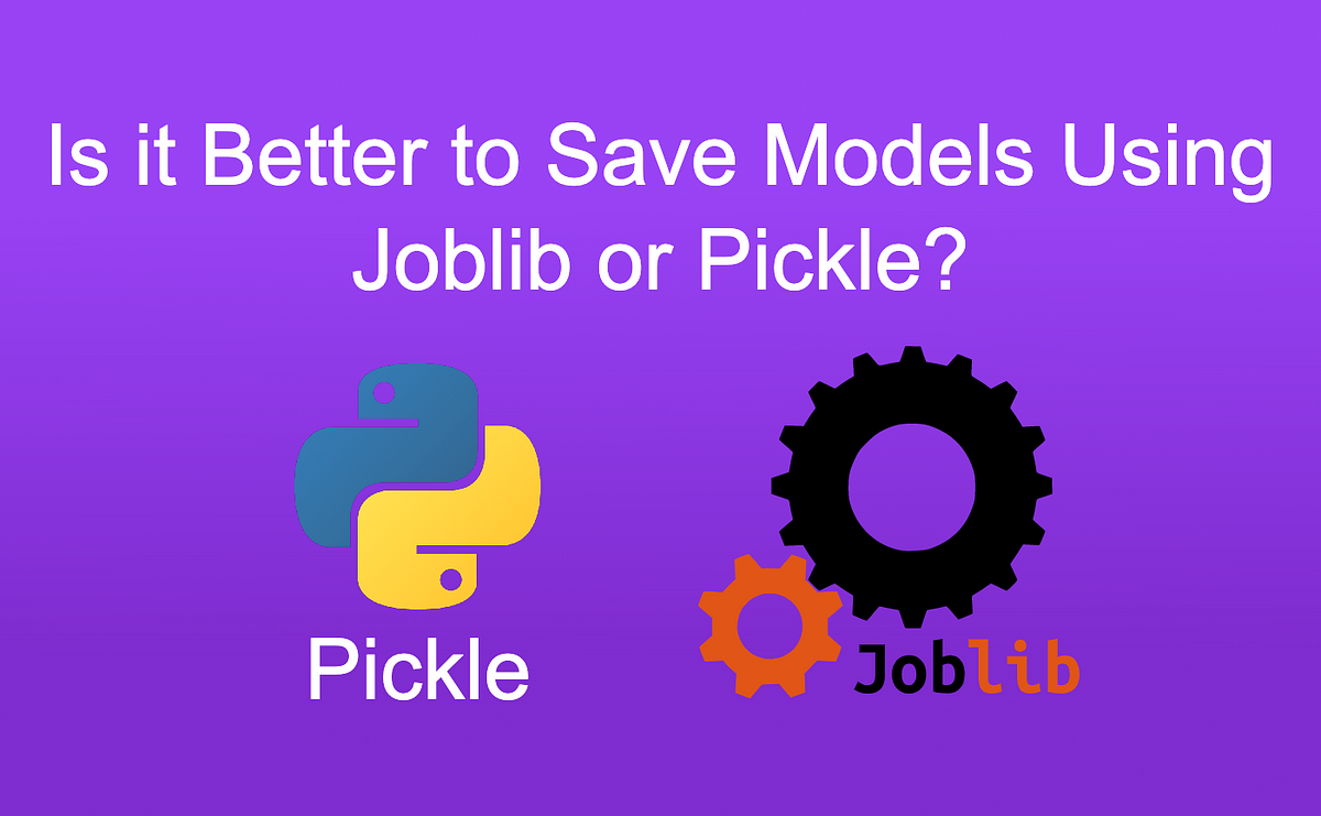 Is it Better to Save Models Using Joblib or Pickle? | by Fabio Chiusano ... Is it Better to Save Models Using Joblib or Pickle? | by Fabio Chiusano ...