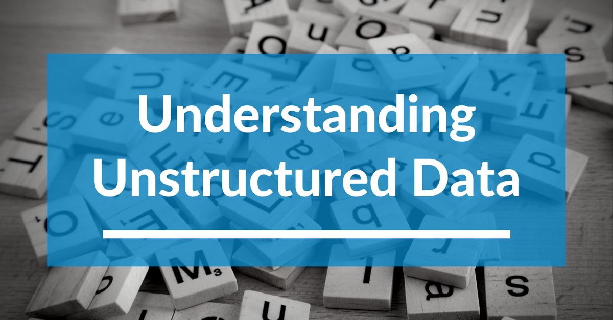 The Unstructured Data Revolution. What is unstructured data, why is it ...