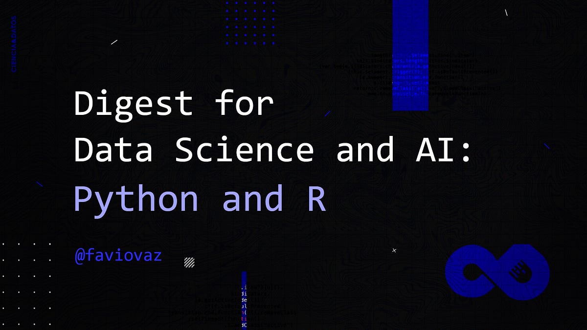 Weekly Digest for Data Science and AI: Python and R (Volume 17) | by ...