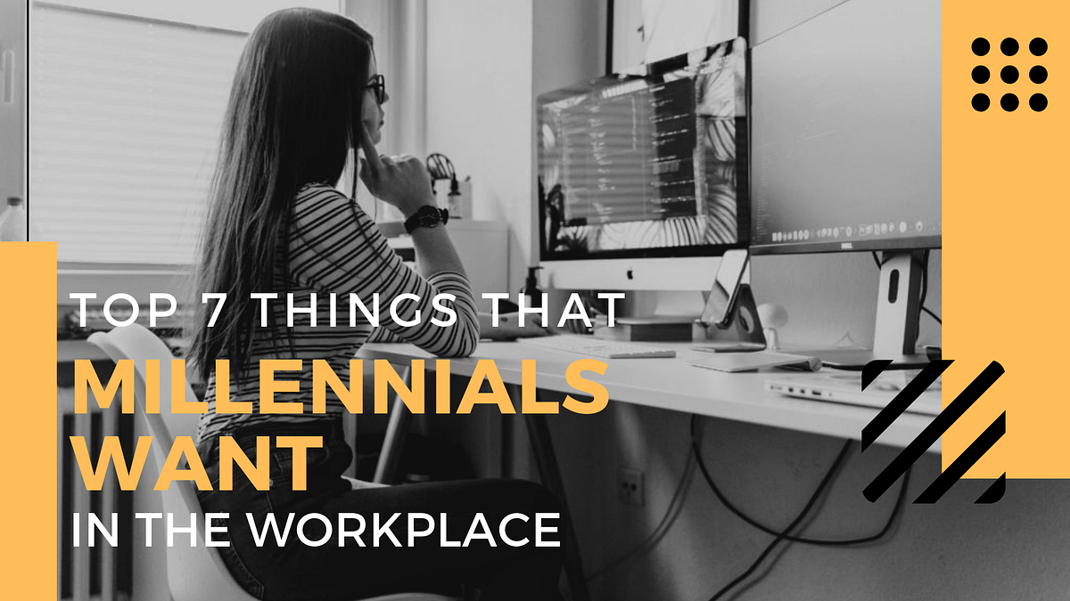 TOP 7 THINGS THAT MILLENNIALS WANT IN THE WORKPLACE | by Jeff Butler ...