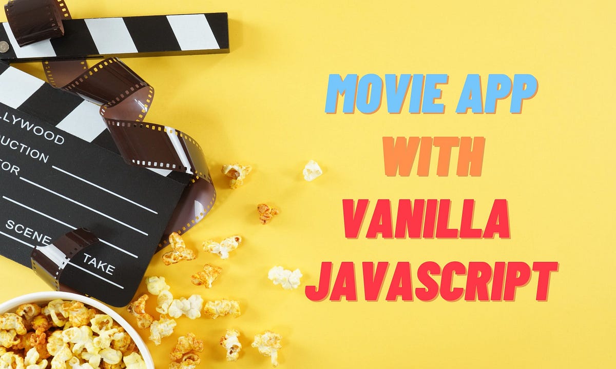 How to Create a Simple Movie App with Vanilla JavaScript | by Ole ...