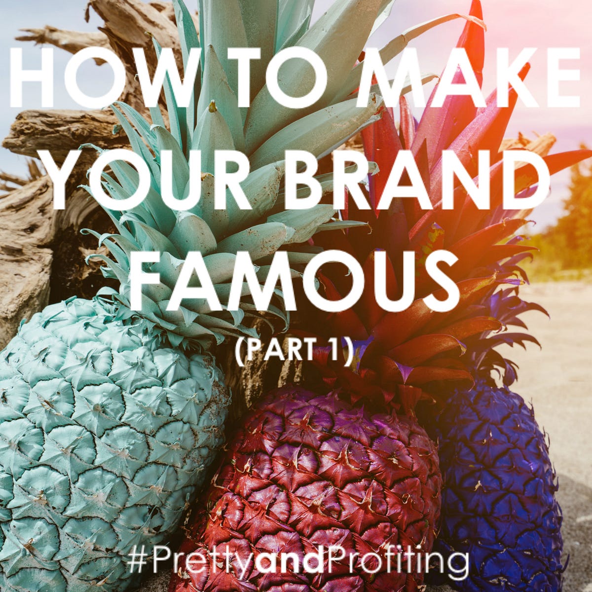 How to Make Your Brand Famous. Fact: Getting your brand known to your ...