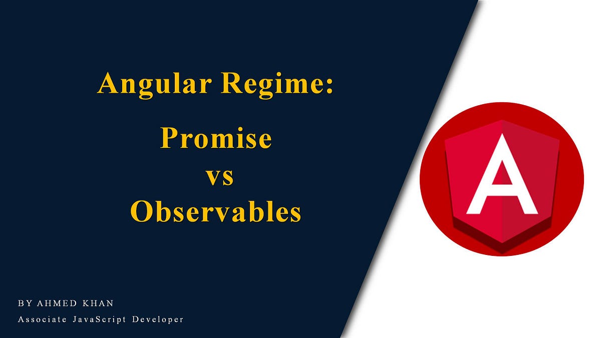 Angular Regime Series: Difference Between Promise and Observable | by Ahmed Khan | Medium