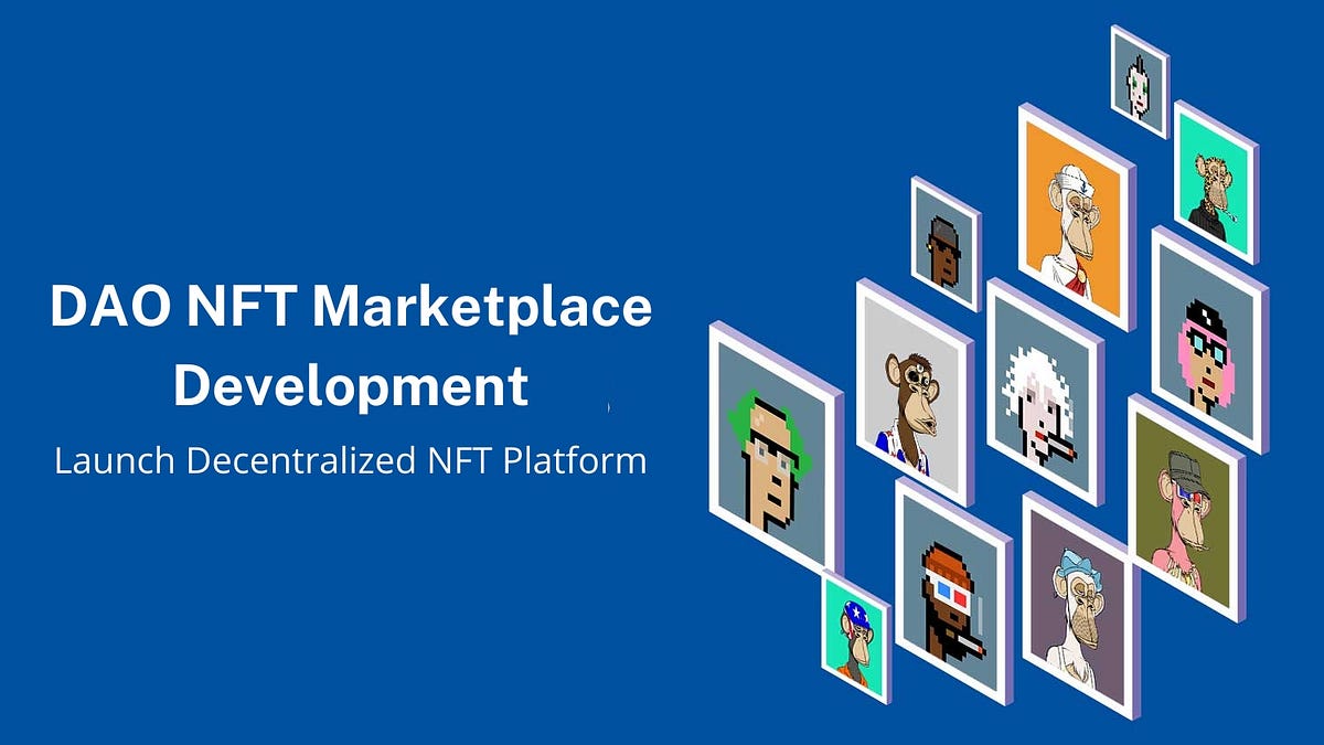 DAO NFT Marketplace Development: Launch Decentralized NFT Platform | by Scott Rollins | Geek ...