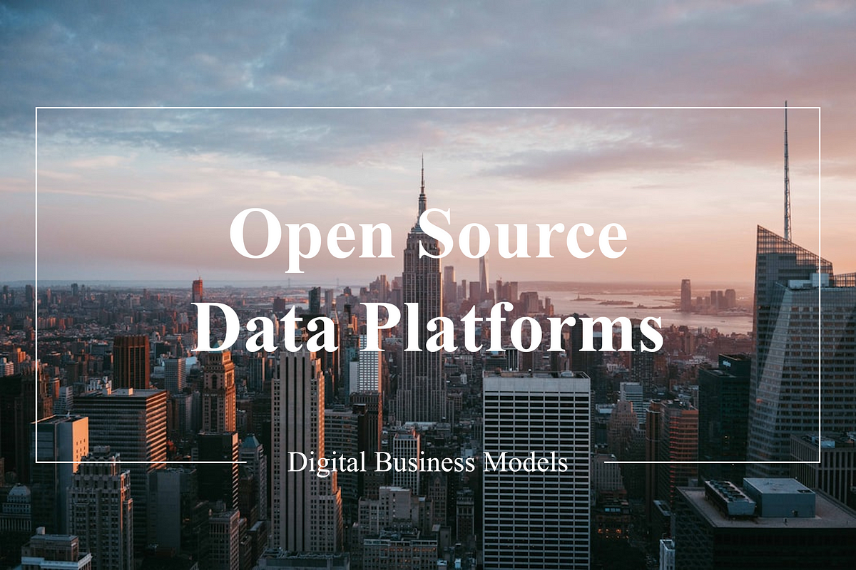 Open Source Data Platforms | Medium | The Startup