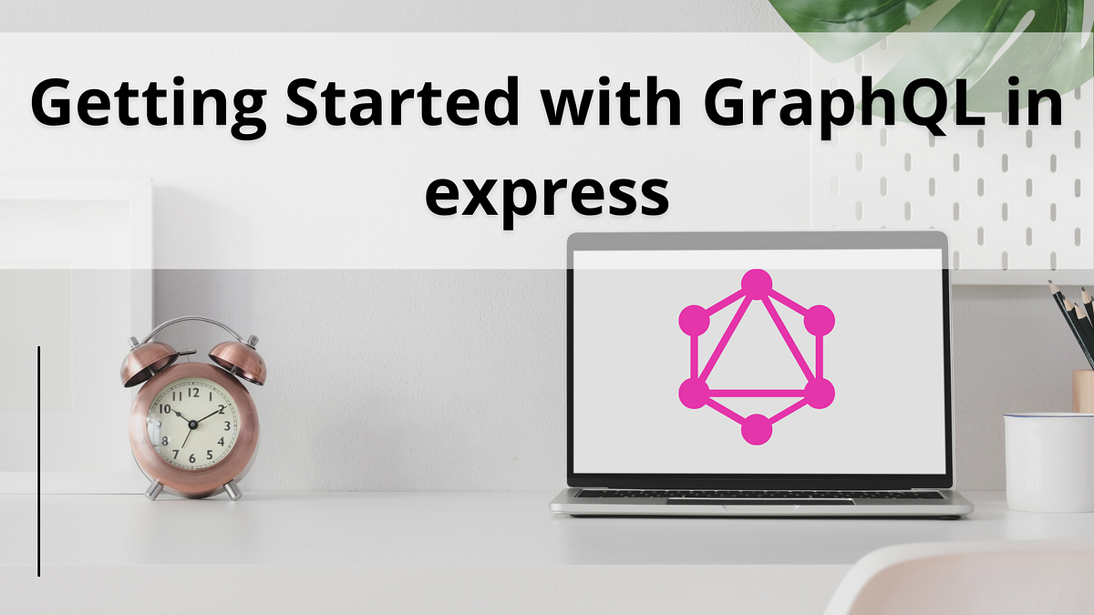 Getting Started With GraphQL in express | by Sharmila S ...