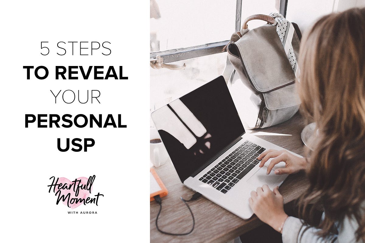 5 Steps to Reveal your Personal USP | by Oana Aurora | Medium