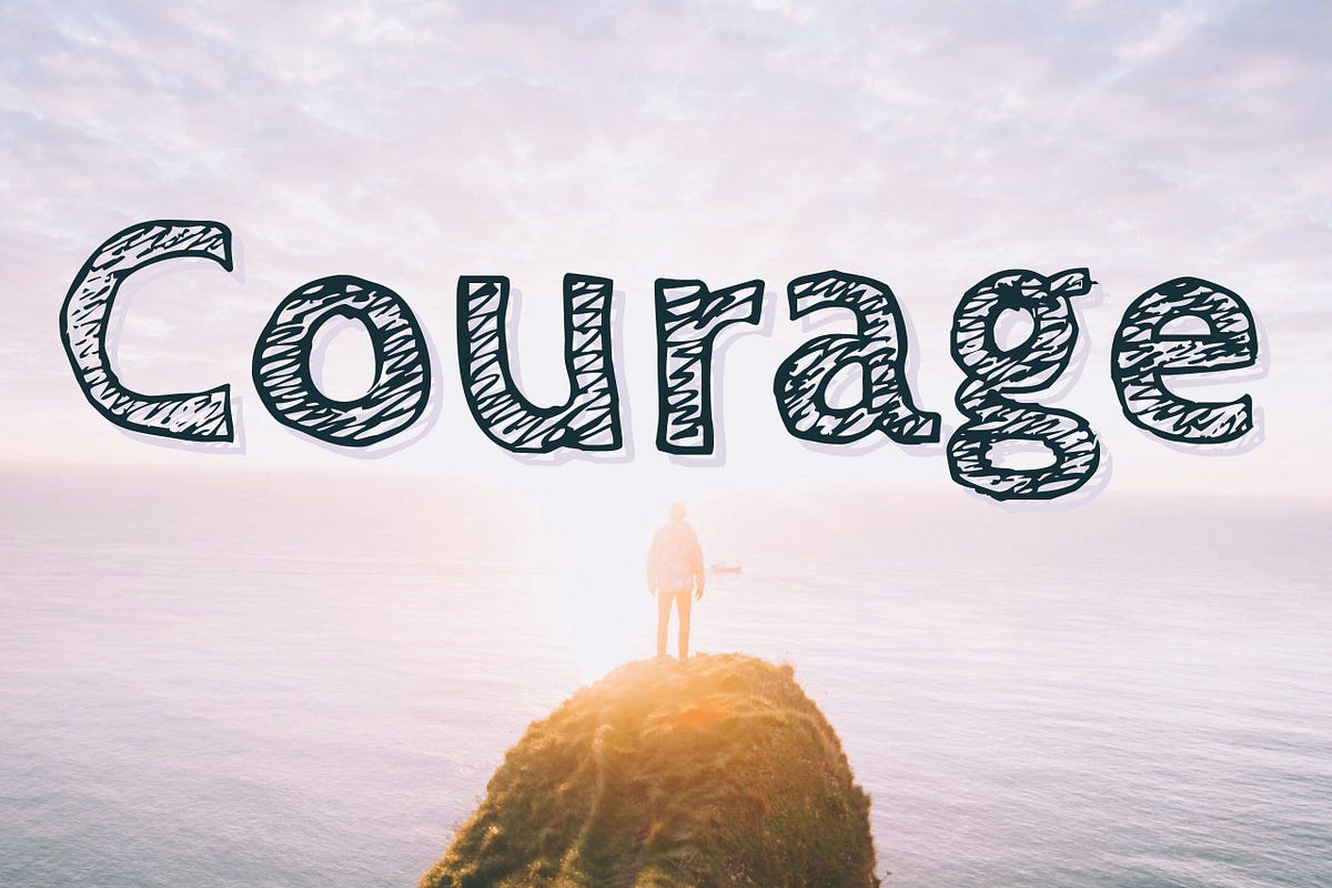 Courage. “For God hath not given us the spirit… | by LEADERSHIP 101 ...