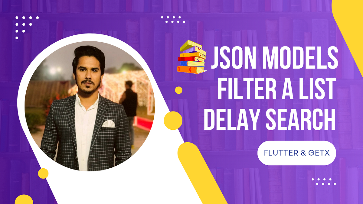Generating JSON Models in Flutter, Filter a List, and Delay Search in Flutter GetX. | by Inzimam ...