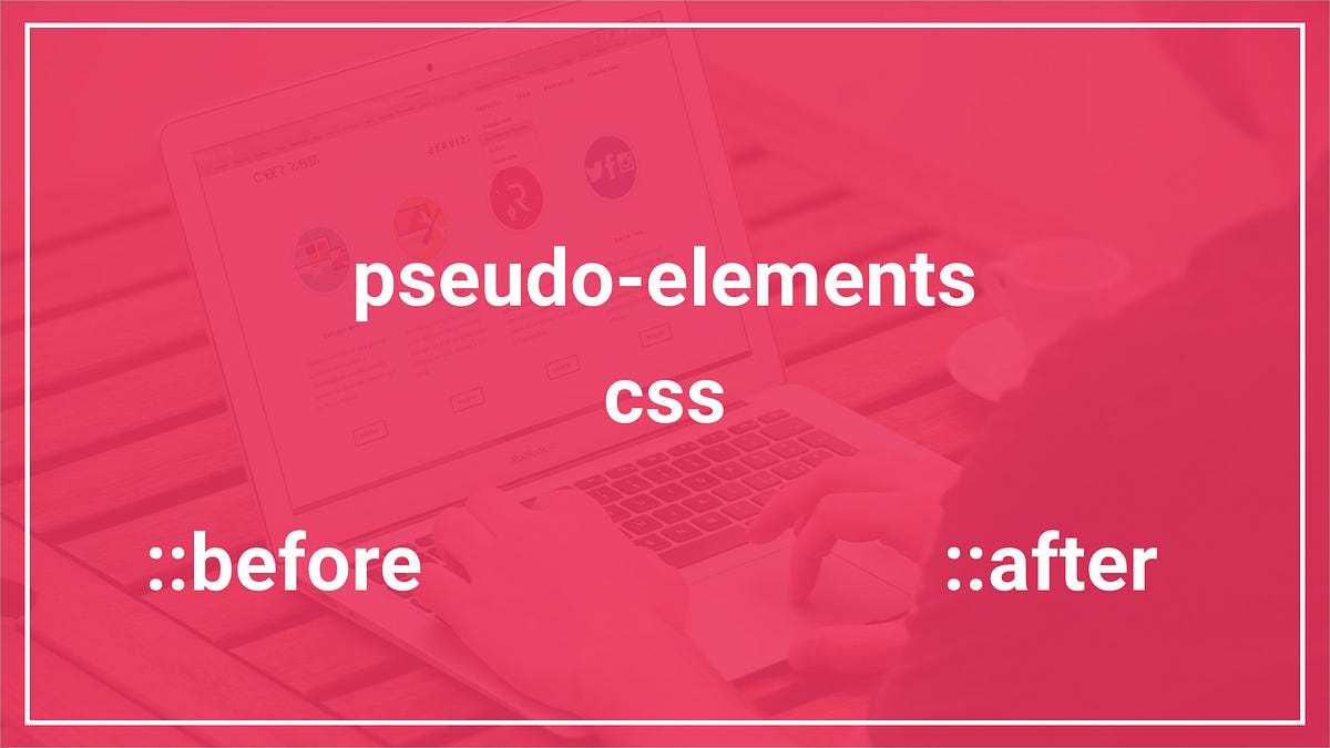 How To Use After And Before Pseudo Elements In Css By Shamin Meerankutty Mr Devops Blog
