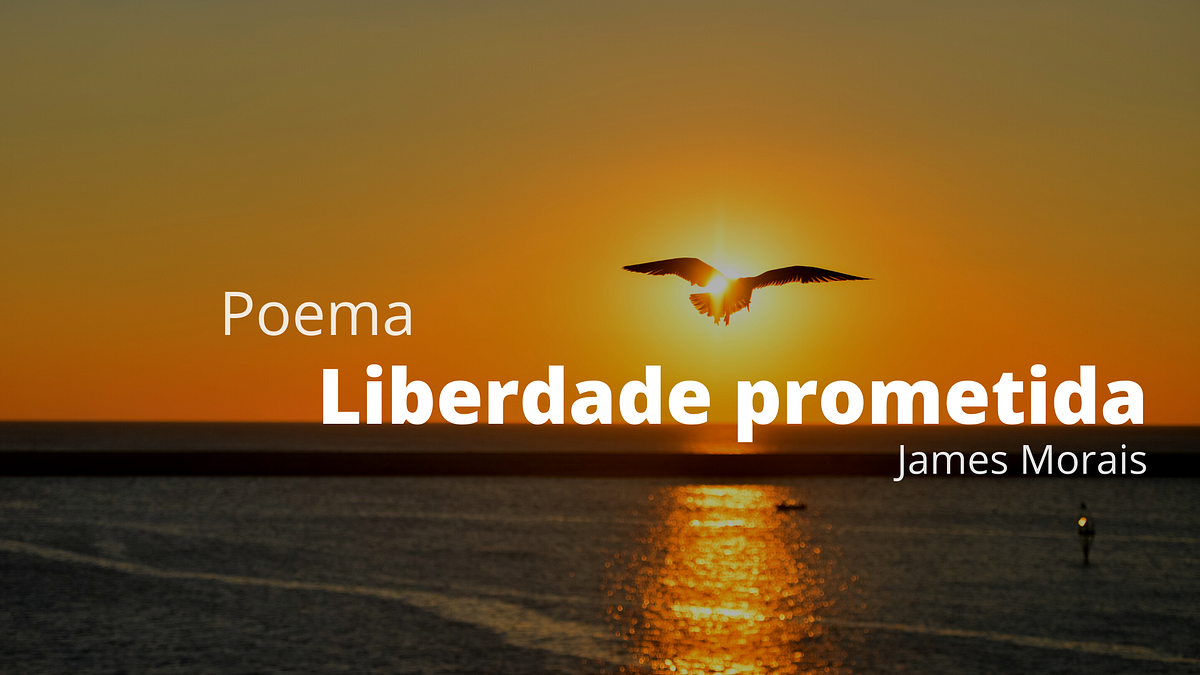 [Poema] Liberdade Prometida - Palavra Interna - Medium