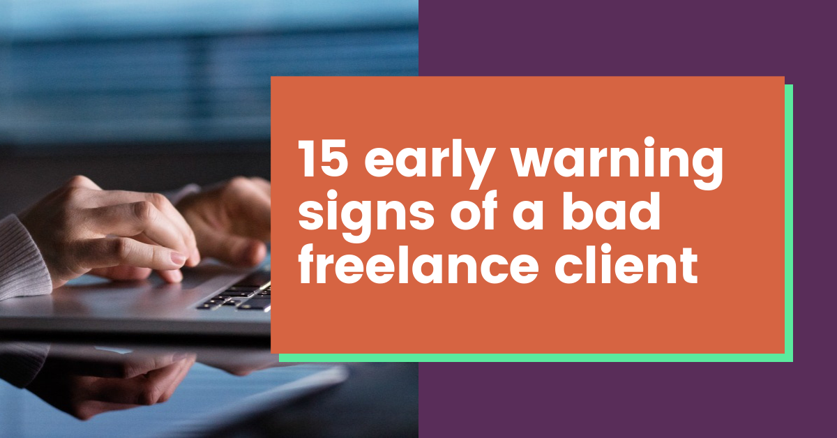 15 Early Warning Signs of a Bad Freelance Client | by Chloe Brooks ...