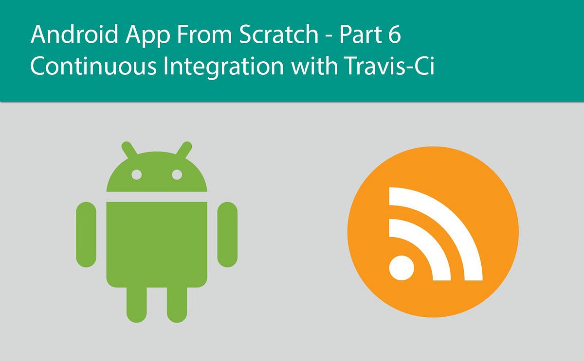 Android App From Scratch Part 6 — Continuous Integration with Travis-CI | by Faruk Toptaş ...