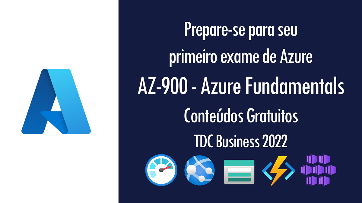 Exame AZ-900 - Azure Fundamentals | TDC Business 2022 | by Renato Groffe | Medium