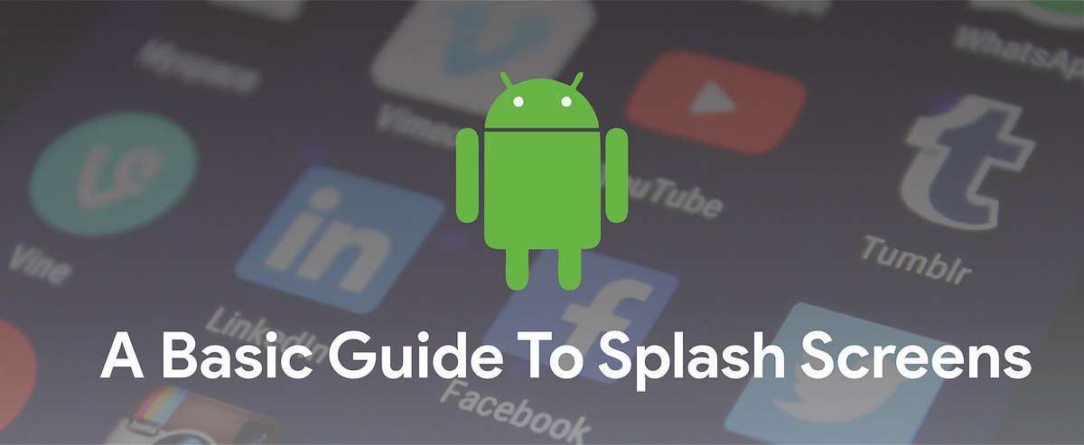 Splash Screens Simplified- A Basic Guide to Splash Screens | by ...