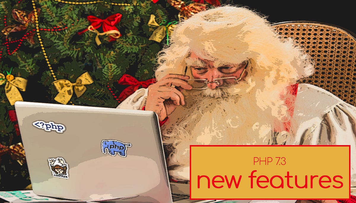 New features of PHP 7.3 [Complete guide] | by Nico Anastasio | HackerNoon.com | Medium