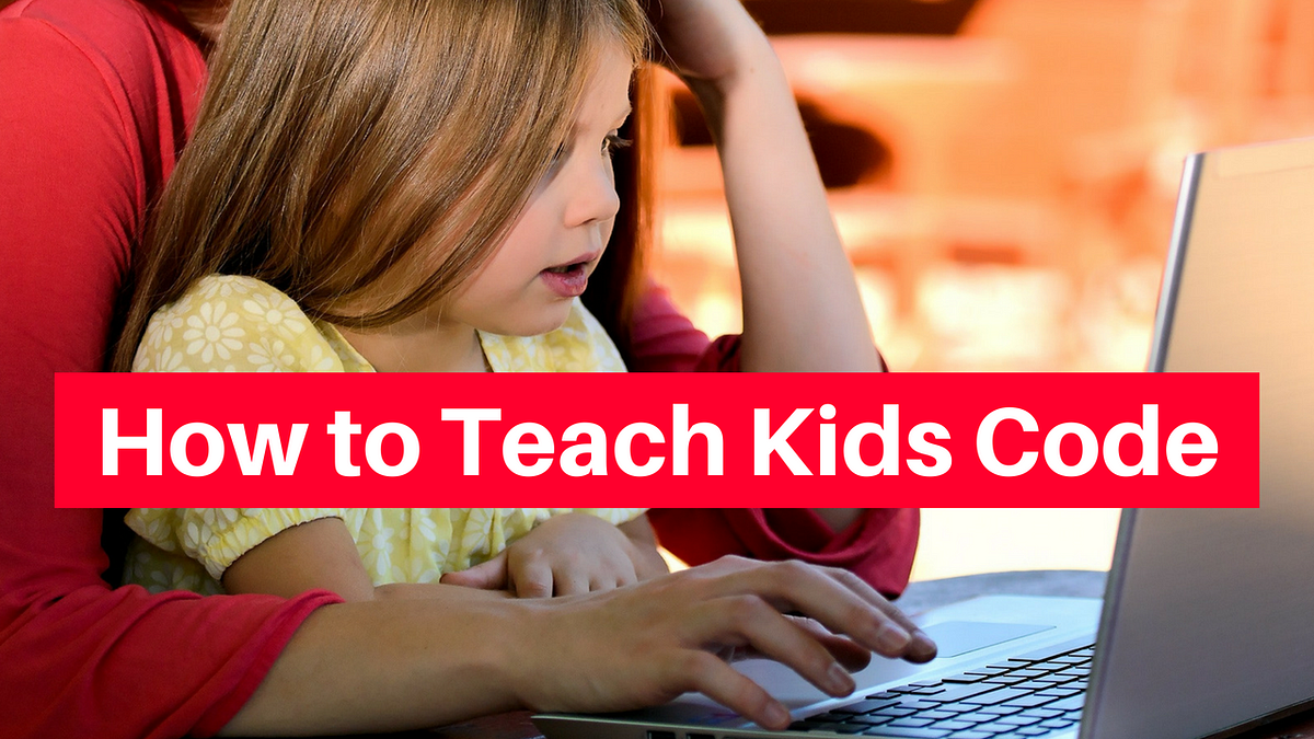 How to Teach Kids Programming. The future of technology is in the… | by Programming Tut | Medium
