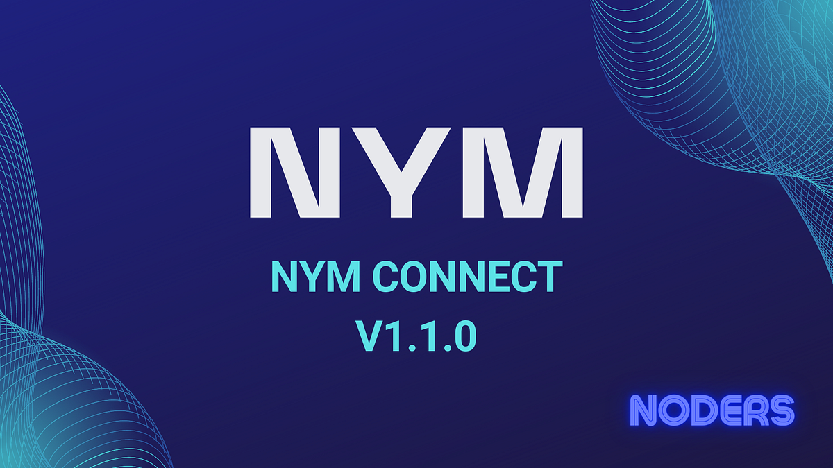 Платформа Nym, кошелек, NymConnect v1.1.0, Nym SDK v1.1.4. | by [NODERS ...