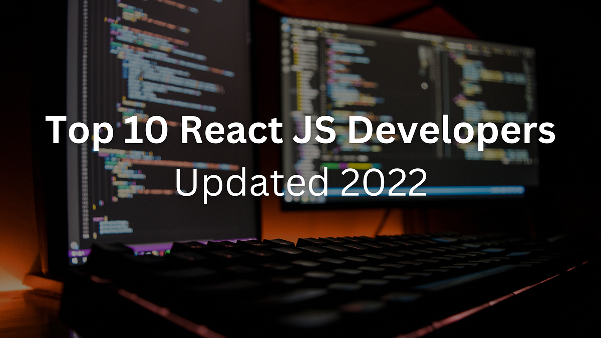 Top 10 React JS Development Companies [Updated 2022] | by Aila Marin | Medium