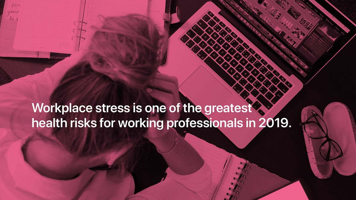 The Dangers Of Stress: How Workplace Worry Harms Human Health, And How ...