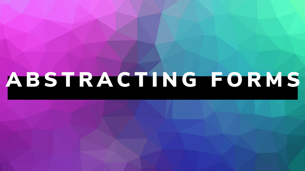 Abstracting Forms in React. Create more concise forms | by Amy Ann ...