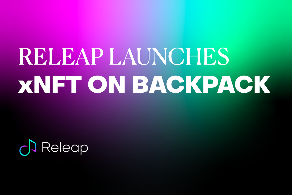 Releap Launches xNFT on Backpack. Ushering in a new era of audio… | by Releap | Releap | Oct ...