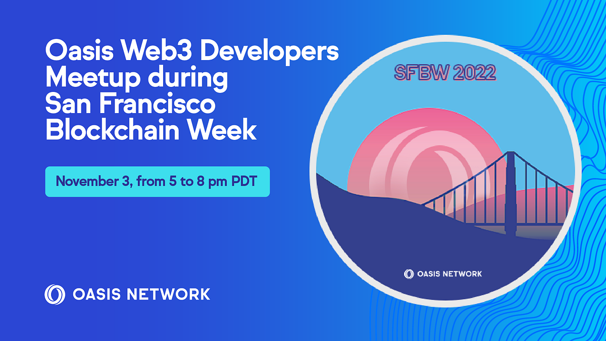 Oasis at SFBW: The Web3 Developer Meetup | by Oasis Network | Oasis ...