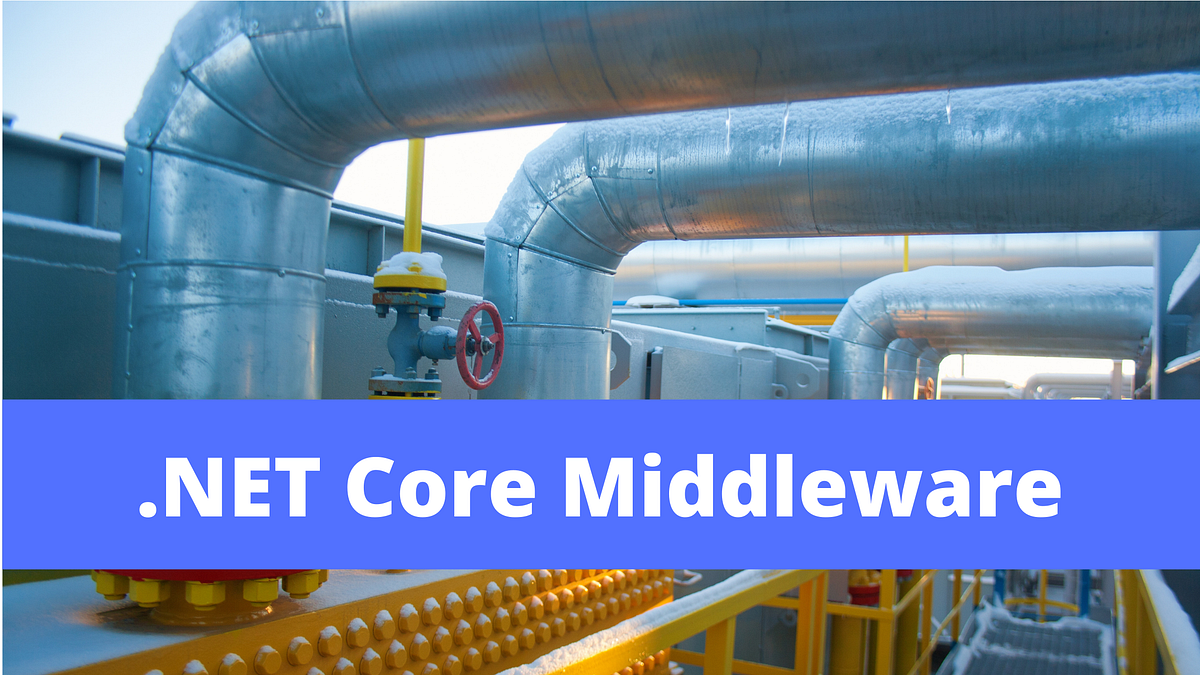 .NET Core Middleware. A middleware is nothing but a component… | by ...