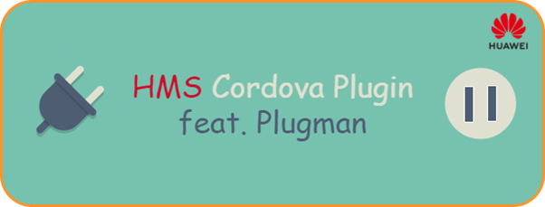 Create HMS Push Kit Cordova Plugin from scratch feat. Plugman | by Sanghati Mukherjee | Huawei ...