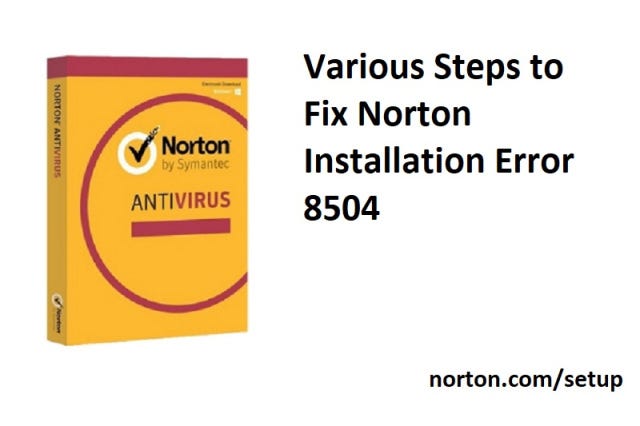 Various Steps to Fix Norton Installation Error 8504 | by jhon smith ...