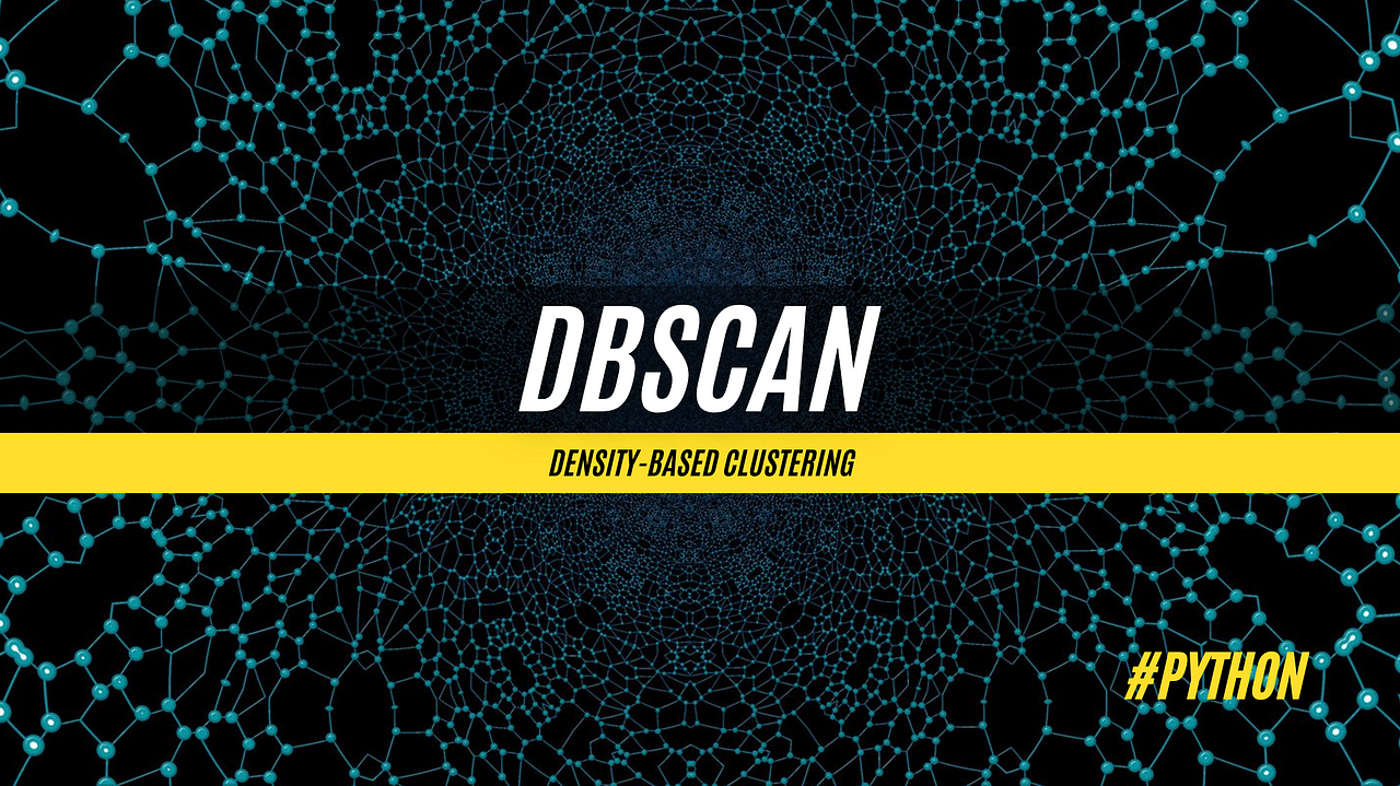 Dbscan Clustering Algorithm — How To Build Powerful Density Based Models By Saul Dobilas Jun 3935