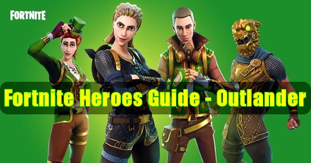 Fortnite Heroes Guide — Outlander | by MMORPG Space | Medium