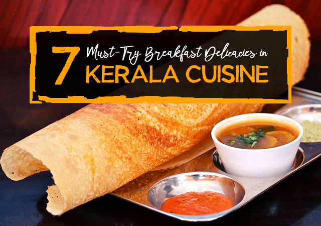 7 Must-Try Breakfast Delicacies in Kerala Cuisine | by Paradise ...