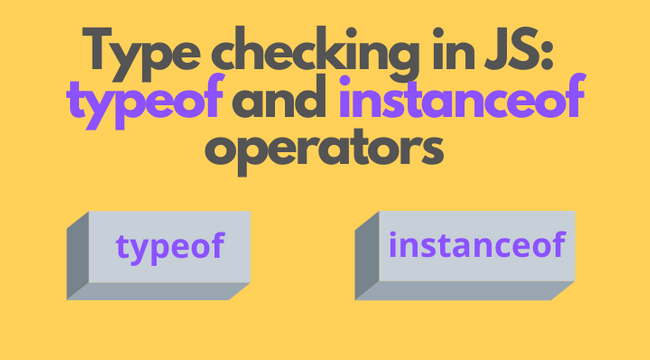Type checking in JavaScript: typeof and instanceof operators — Cooding ...