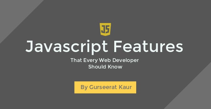 Javascript features that every Web Developer should know | by Gurseerat ...