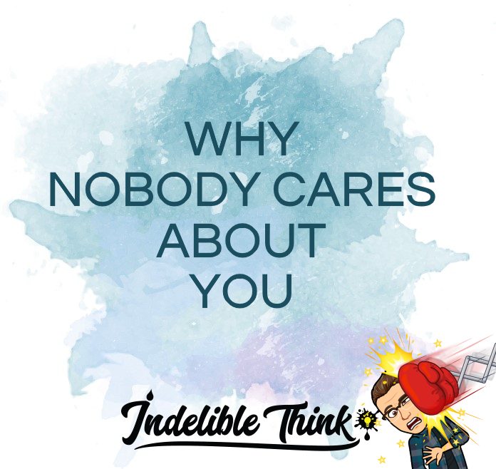 WHY NOBODY CARES ABOUT YOU. “Alright, Matt, bit harsh!” | by Matt ...