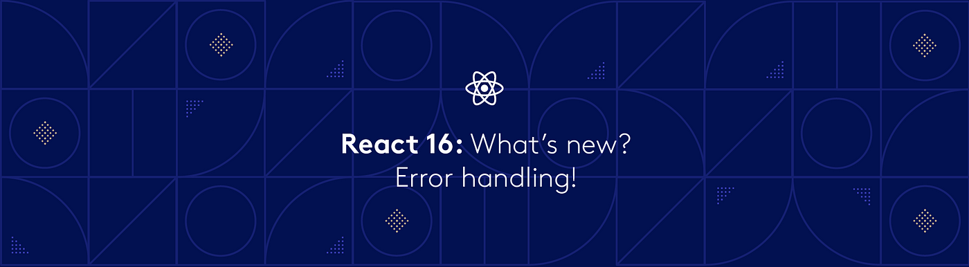 Error Handling In React 16 If You Have Built A React App At Any By Medium