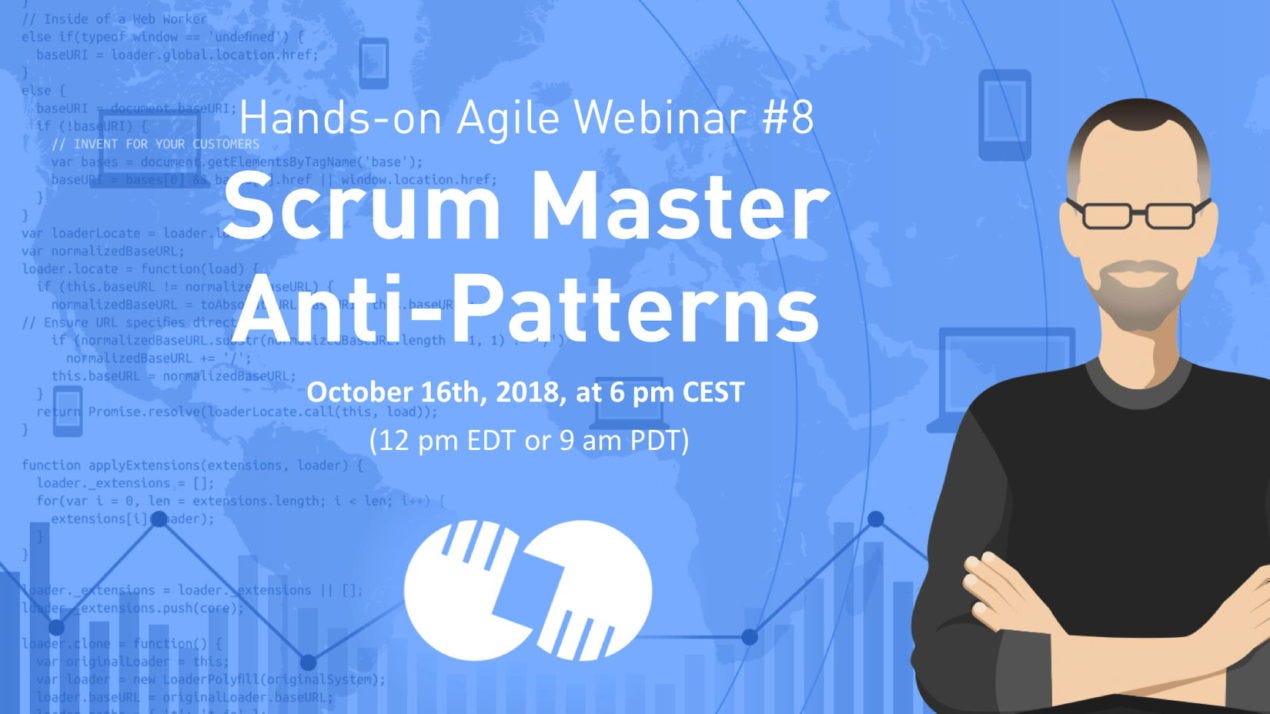 Webinar #8: Scrum Master Anti-Patterns [Video] | by Stefan Wolpers | HackerNoon.com | Medium