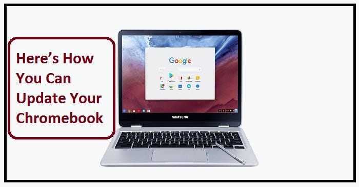 Here’s How You Can Update Your Chromebook | by Everleigh kelly | Medium