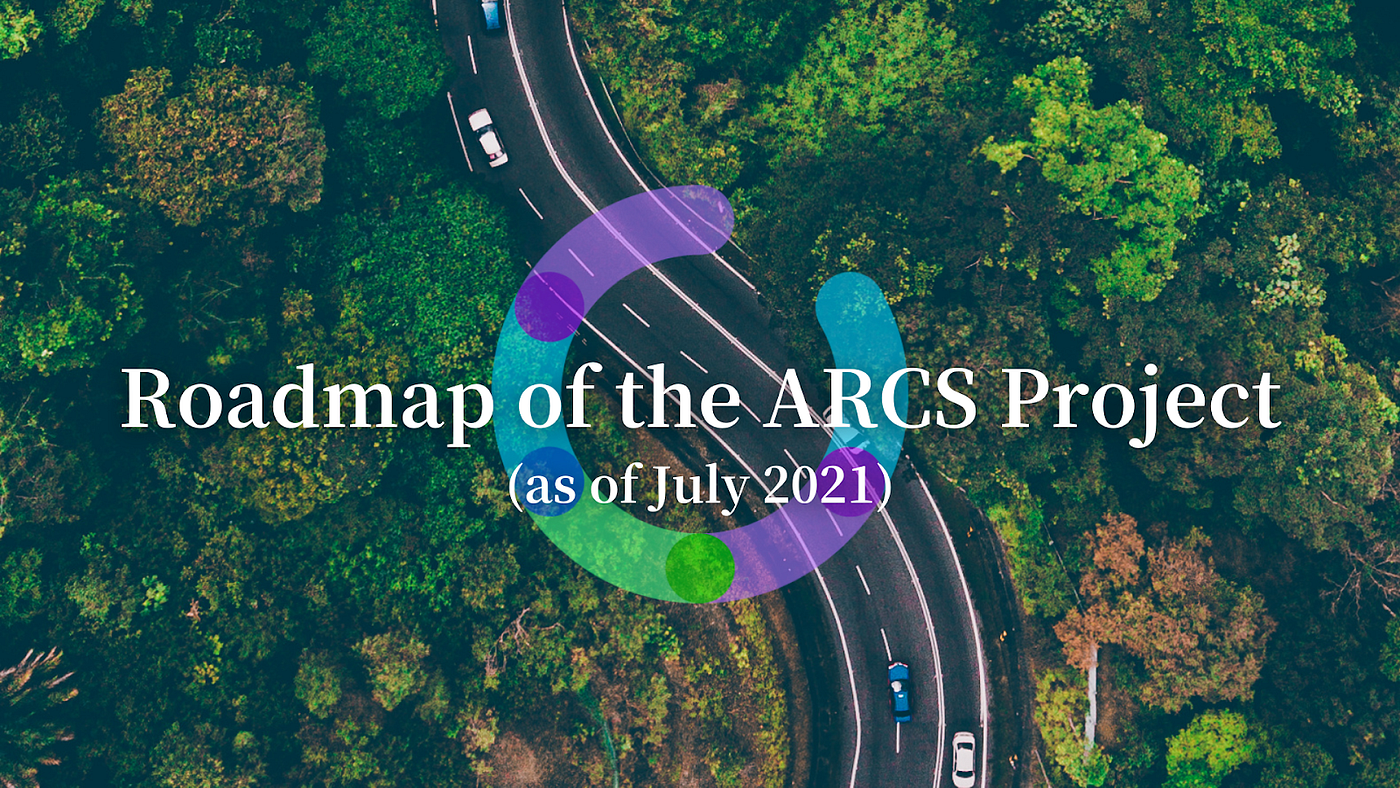 Roadmap of the ARCS Project. We are pleased to announce the roadmap ...
