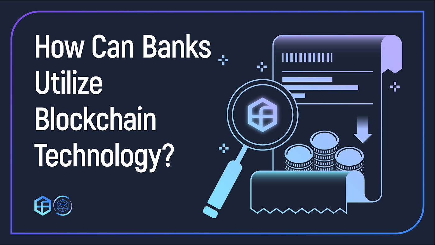 How Can Banks Utilize Blockchain Technology? | by MEVerse | MEVerse ...