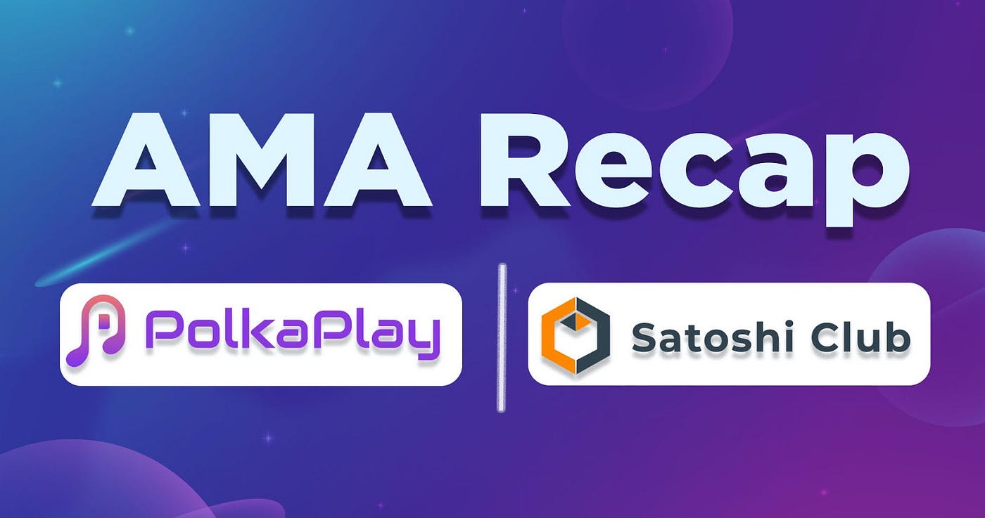 AMA RECAP — POLKAPLAY AND SATOSHI CLUB | by NftyPlay | NftyPlay | Medium