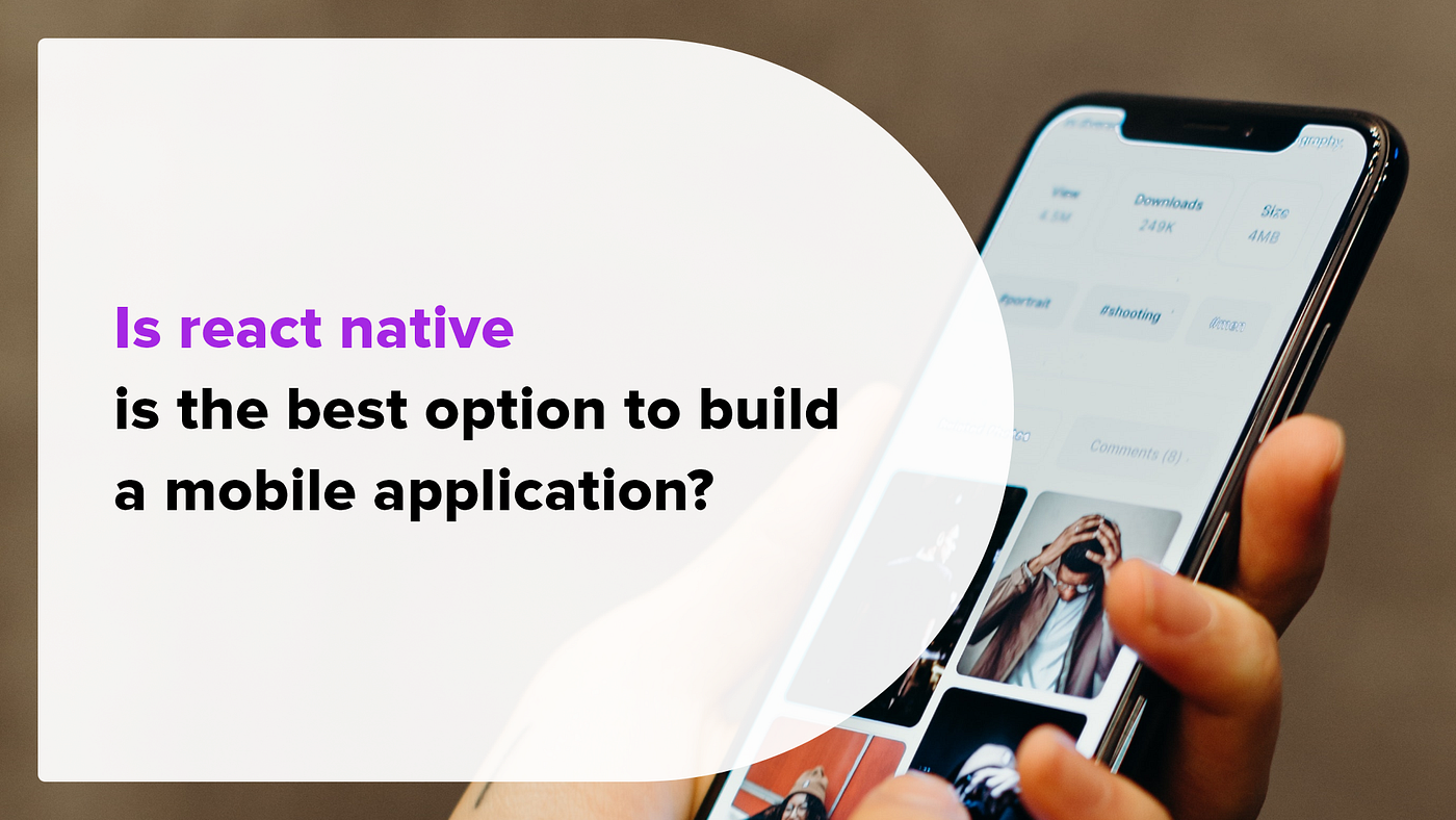 Is react native is the best option to build a mobile application? | by ...