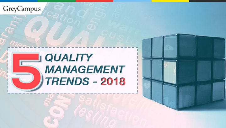 5 Quality Management Trends To Watch Out For In 2018 | by GreyCampus ...