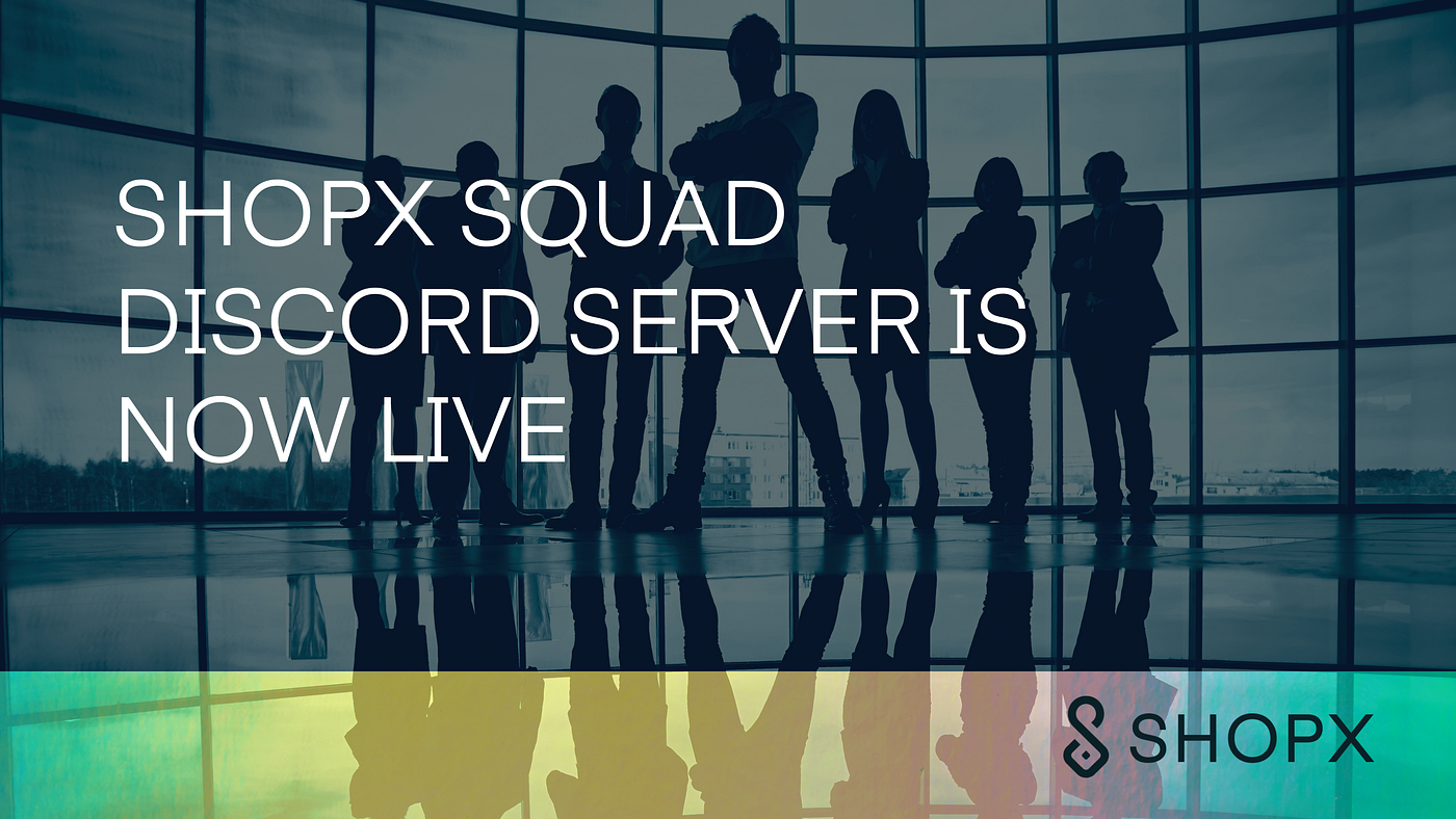 SHOPX Squad Discord Server Is Now LIVE | by Kurt Ivy | SHOPX | Apr ...