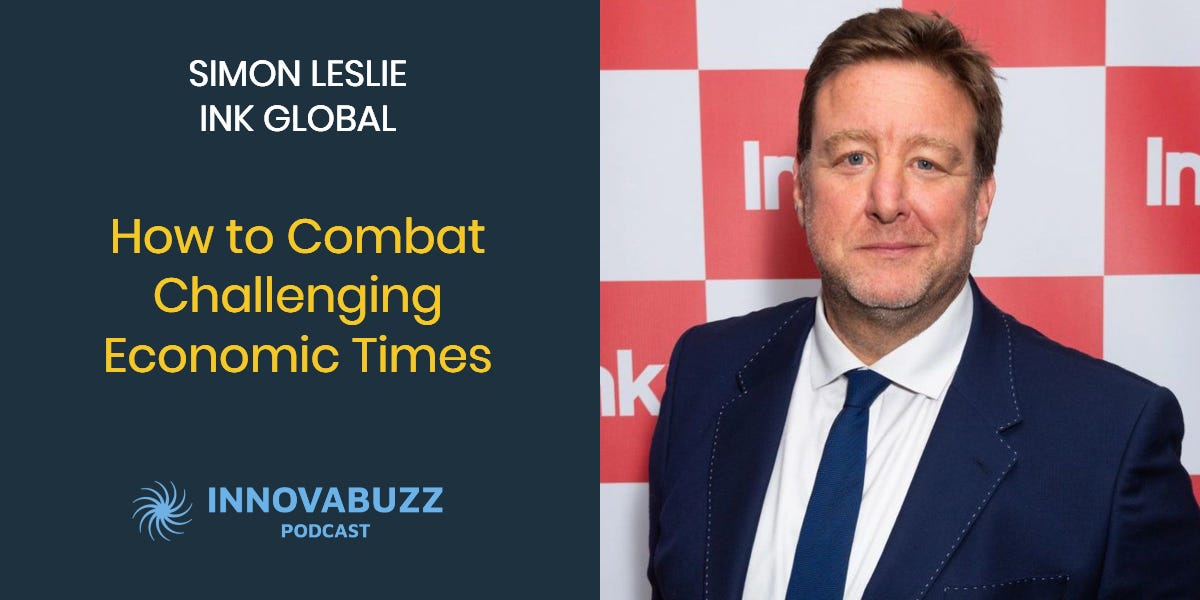 Simon Leslie, How to Combat Challenging Economic Times — InnovaBuzz 346 ...