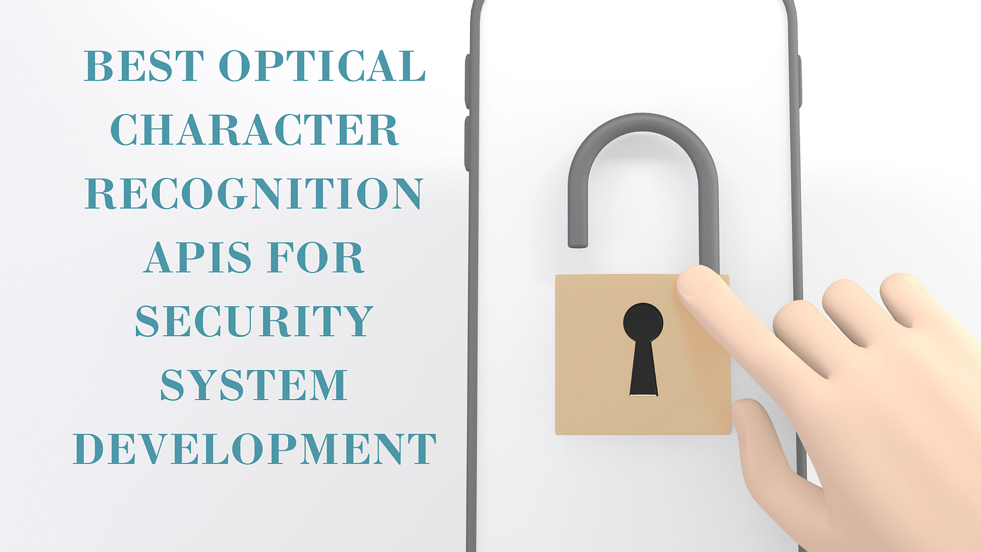 Best Optical Character Recognition APIs For Security System Development | by TheStartupFounder ...