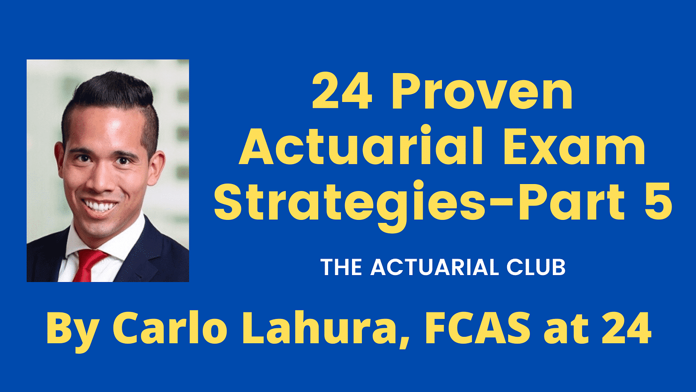 24 Proven Actuarial Exam Strategies — Part 5 | by The Actuarial Club ...