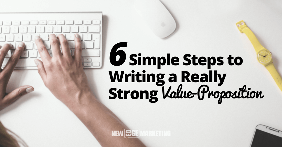 6 Simple Steps To Writing a Really Strong Value Proposition | by New ...