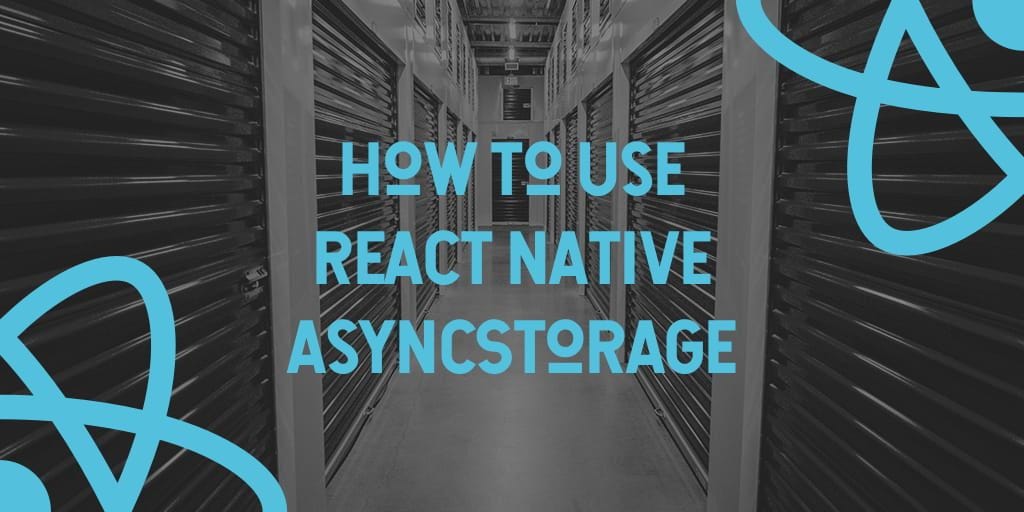 How To Use React Native AsyncStorage | Jscrambler | Medium